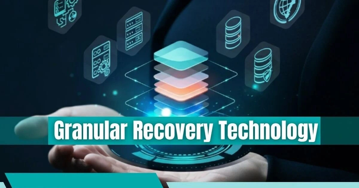 Granular Recovery Technology For Fast, Precise File Restore